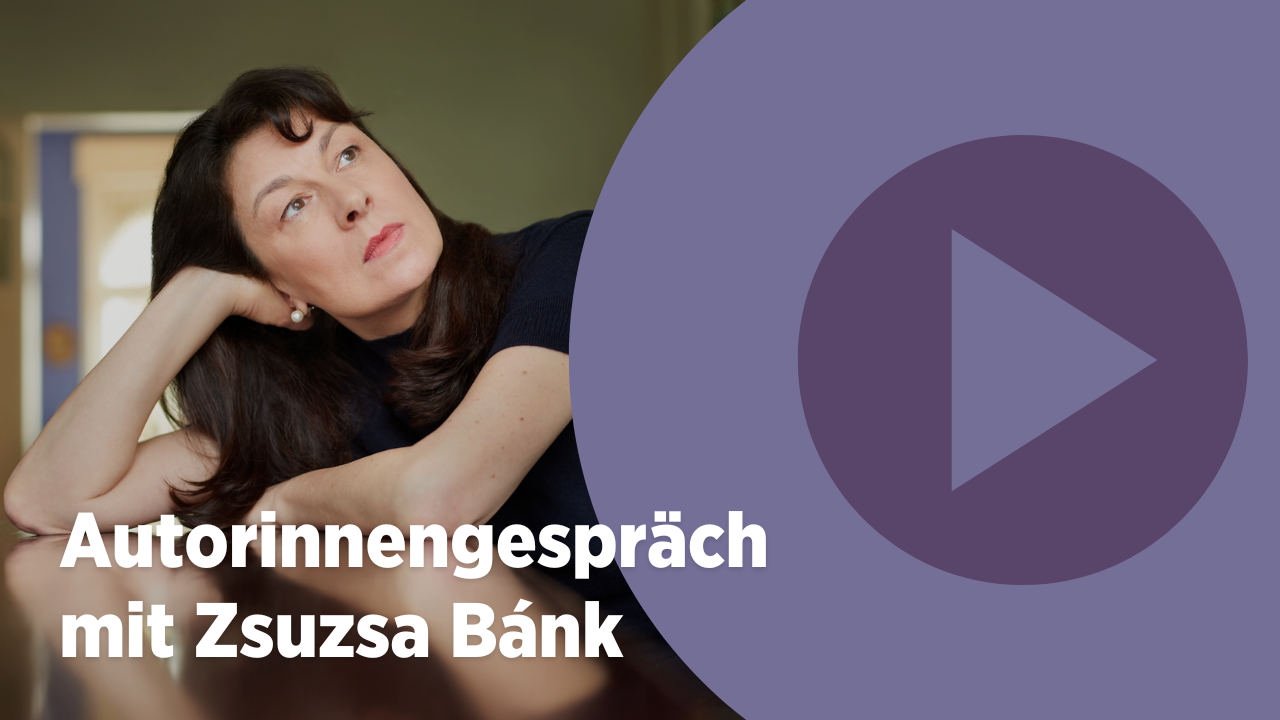 Autorinnengespräch mit Zsuzsa Bánk - Freunde der Zeit
